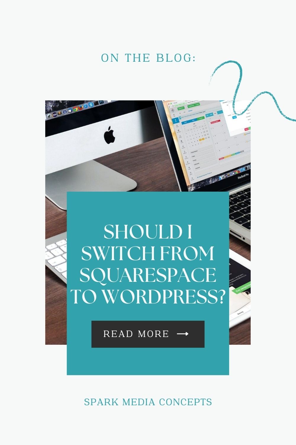 Should I Switch from Squarespace to Wordpress? - Spark Media Concepts